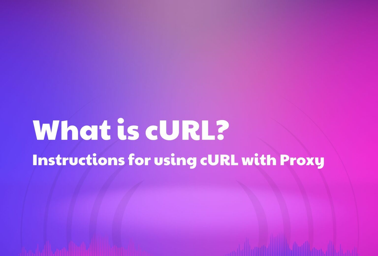 What Is Curl Instructions For Using Curl With Proxy