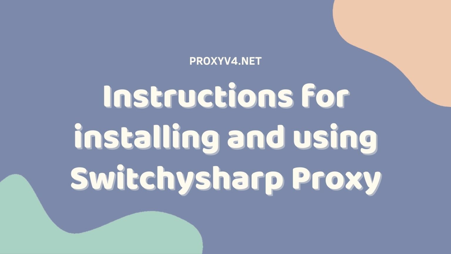 Instructions for installing and using Proxy Switchysharp